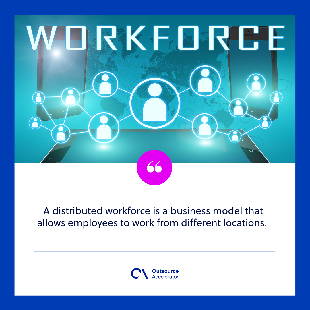 Distributed workforce: The future of work arrangements | Outsource ...