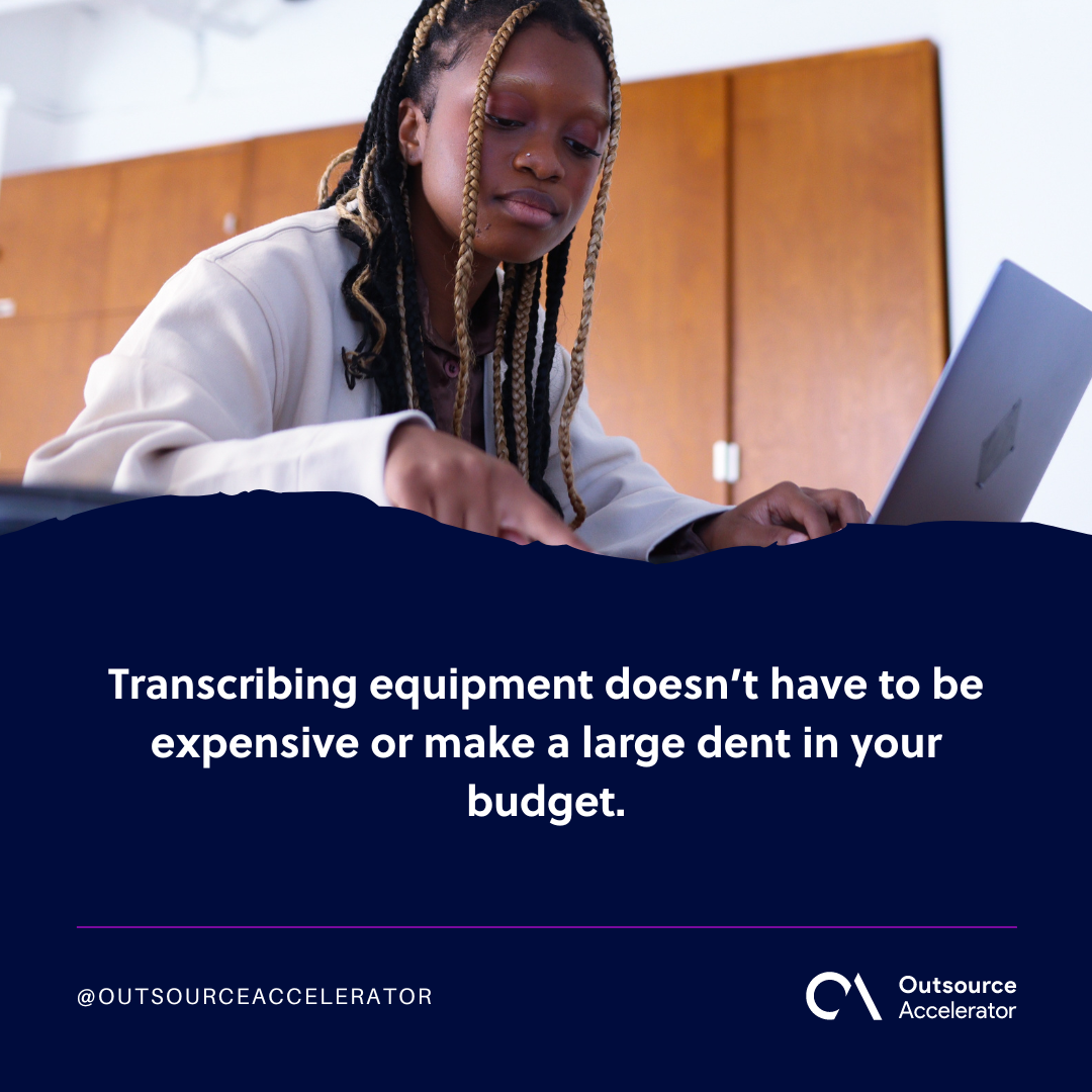 Setting up a cost-efficient transcribing equipment | Outsource Accelerator