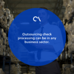 Here’s why you should outsource your check processing | Outsource Accelerator