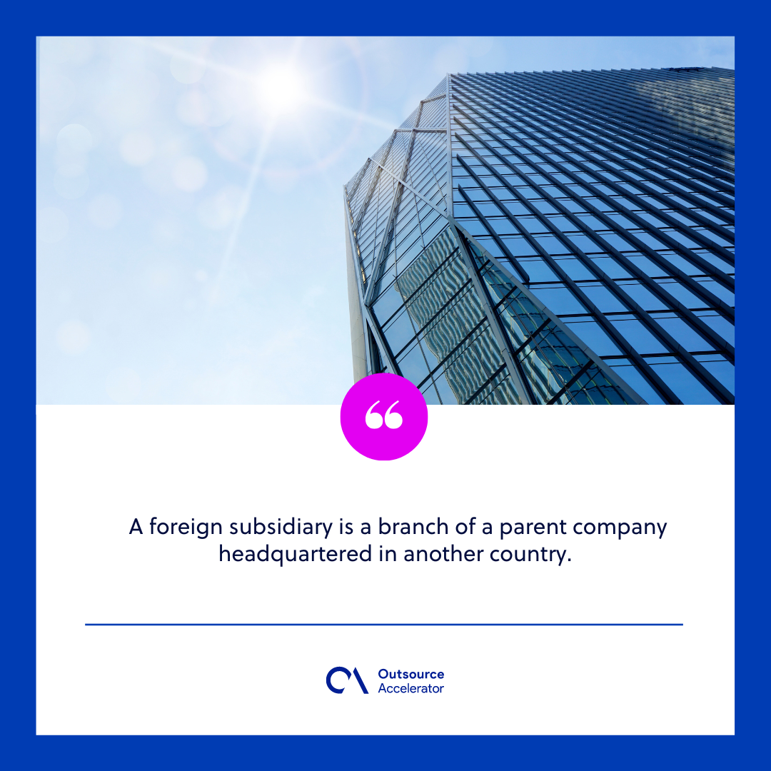 Foreign subsidiary | Outsourcing Glossary | Outsource Accelerator