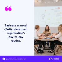 Business as usual (BAU) | Outsourcing Glossary | Outsource Accelerator