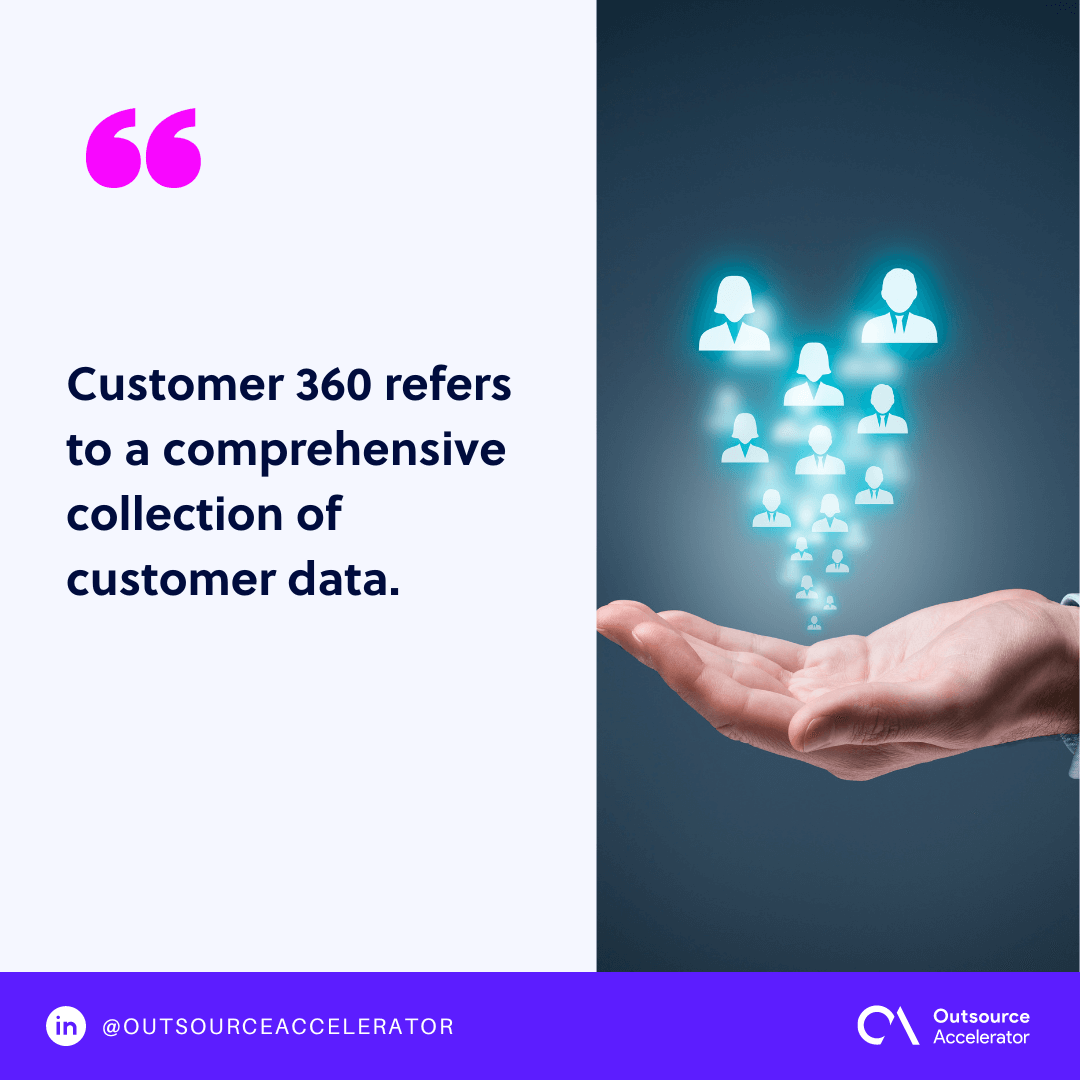 Customer 360 What It Is And Why It Matters Outsource Accelerator