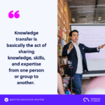 Knowledge transfer: Defining the process and how to use it effectively ...