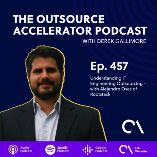 Understanding IT Engineering Outsourcing - with Alejandro Oses of Rootstack | Outsource Accelerator