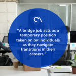 Bridge job: Everything you need to know | Outsource Accelerator