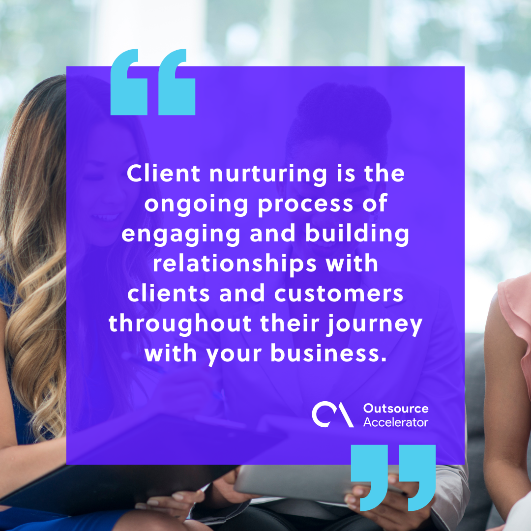 How client nurturing benefits your business | Outsource Accelerator