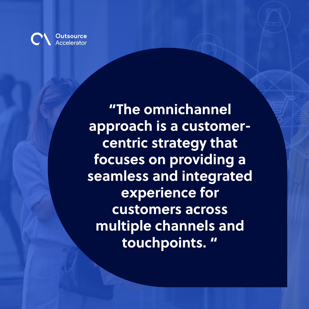 The importance of an omnichannel approach in customer engagement | Outsource Accelerator