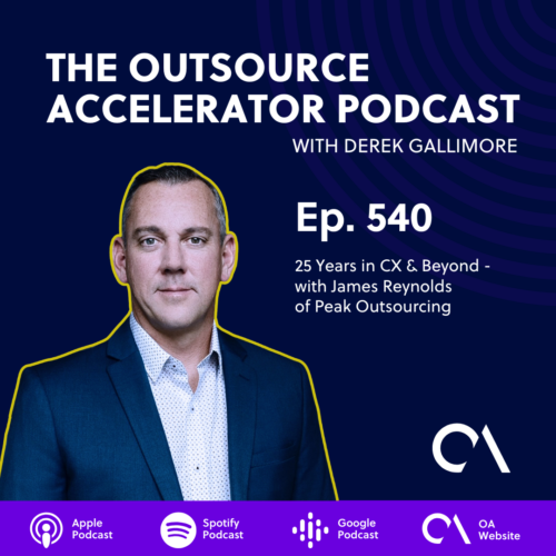 25 Years in CX & Beyond - with James Reynolds of Peak Outsourcing | Outsource Accelerator
